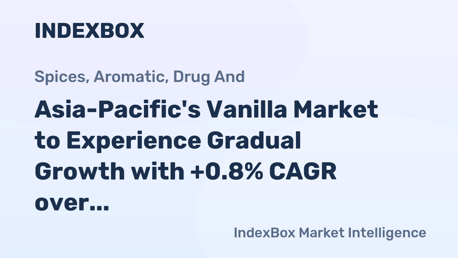 Asia-Pacific's Vanilla Market to Experience Gradual Growth with +0.8% CAGR over the Next Decade