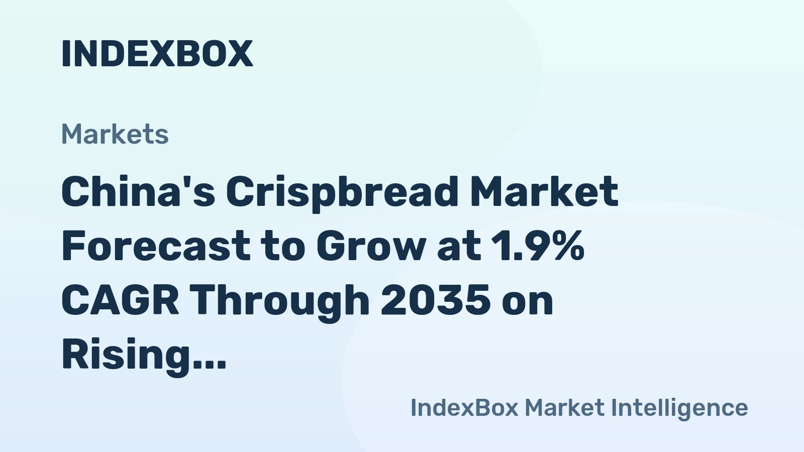 China's Crispbread Market Forecast to Grow at 1.9% CAGR Through 2035 on Rising Demand