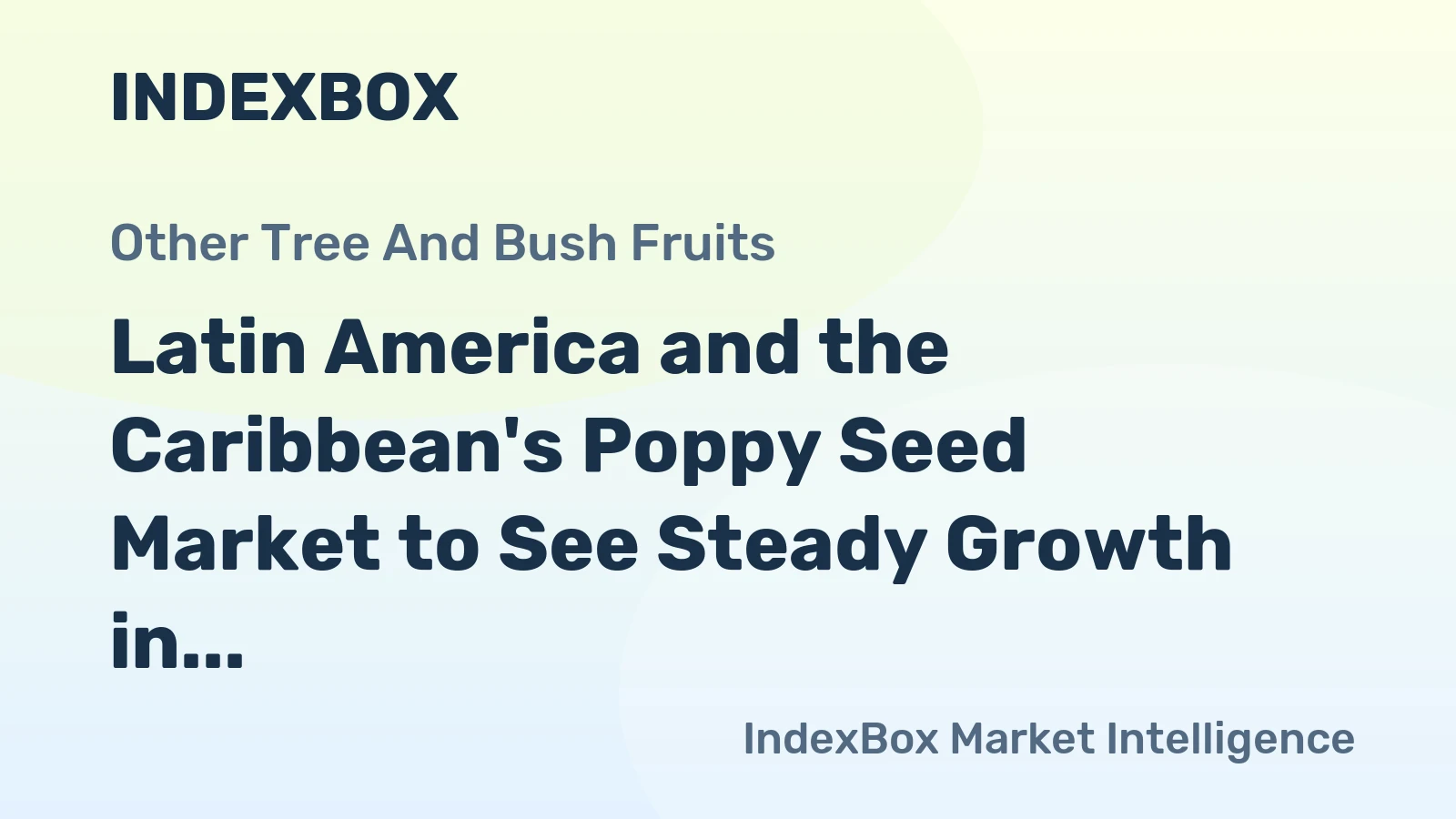 Latin America and the Caribbean's Poppy Seed Market to See Steady Growth in Volume and Value
