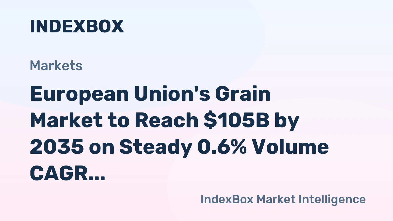 European Union's Grain Market to Reach $105B by 2035 on Steady 0.6% Volume CAGR