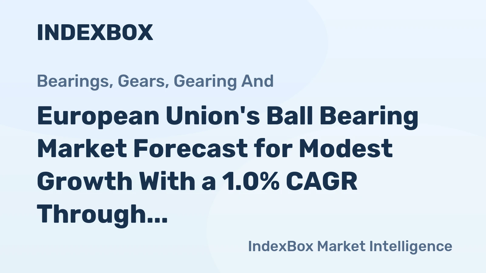 European Union's Ball Bearing Market Forecast for Modest Growth With a 1.0% CAGR Through 2035