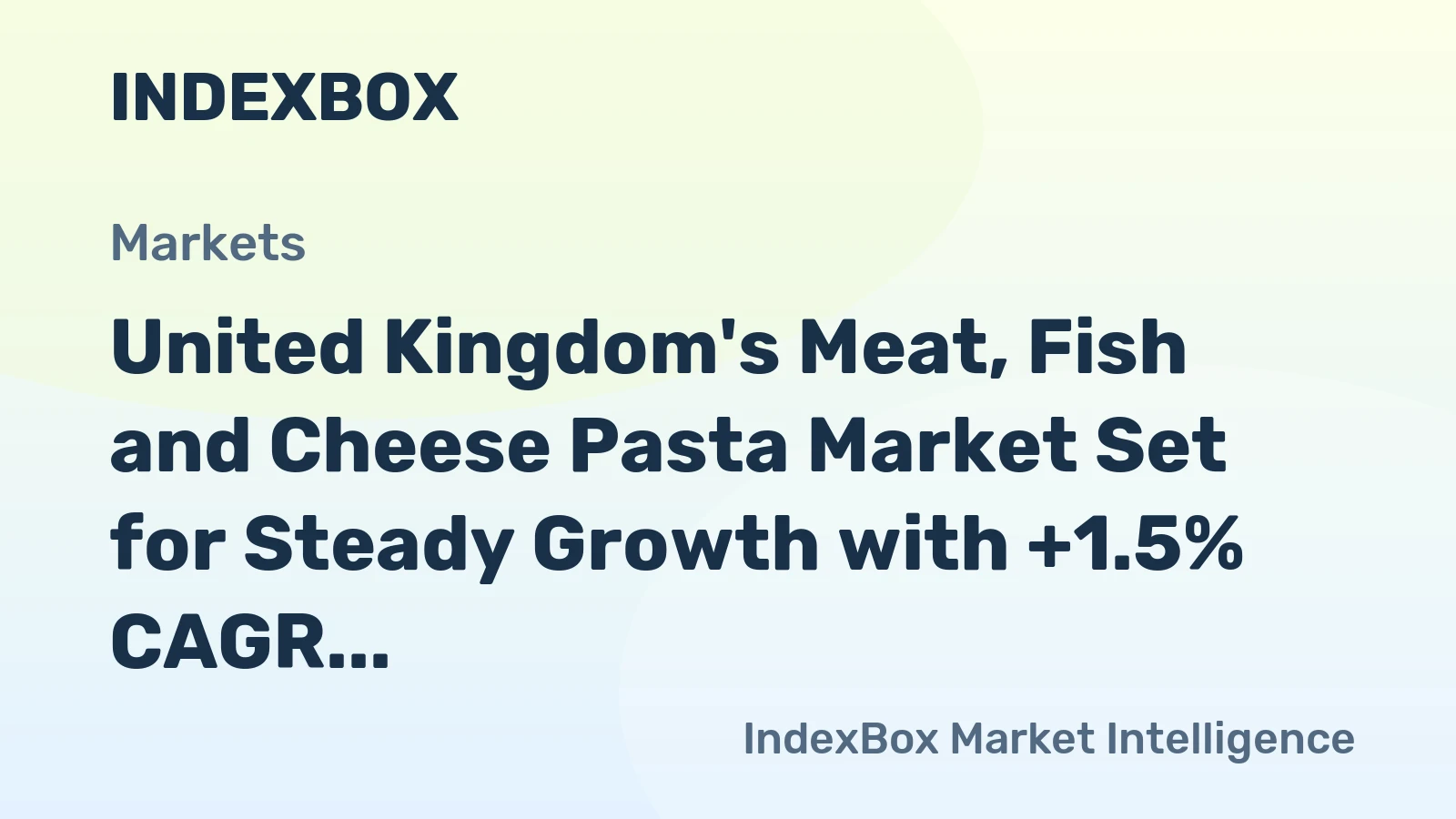 United Kingdom's Meat, Fish and Cheese Pasta Market Set for Steady Growth with +1.5% CAGR