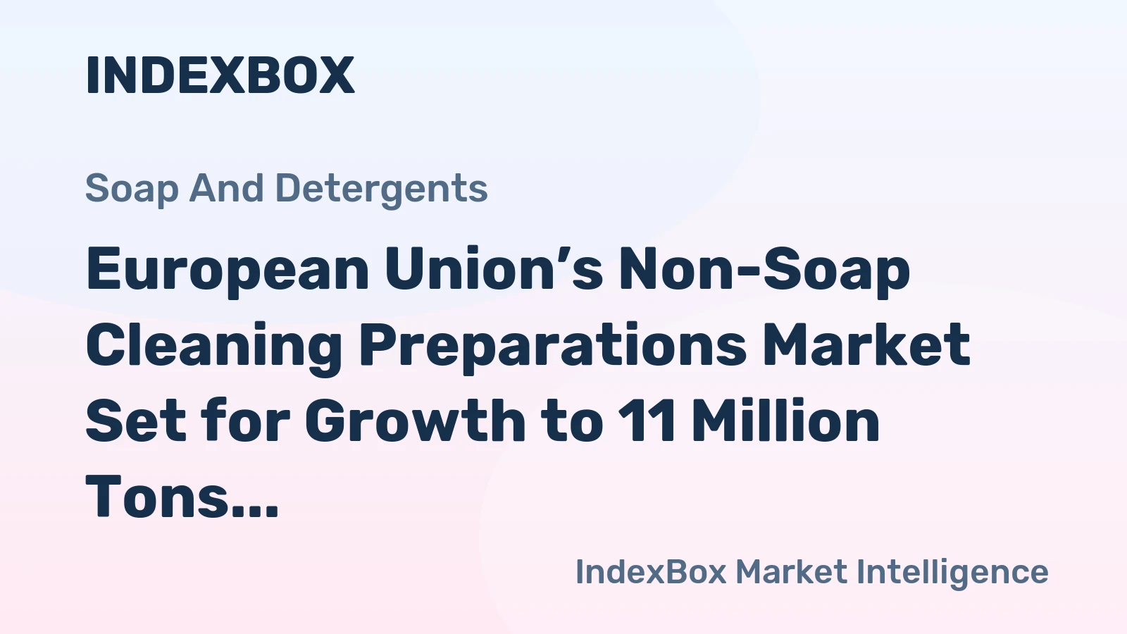 European Union’s Non-Soap Cleaning Preparations Market Set for Growth to 11 Million Tons and $19.1 Billion
