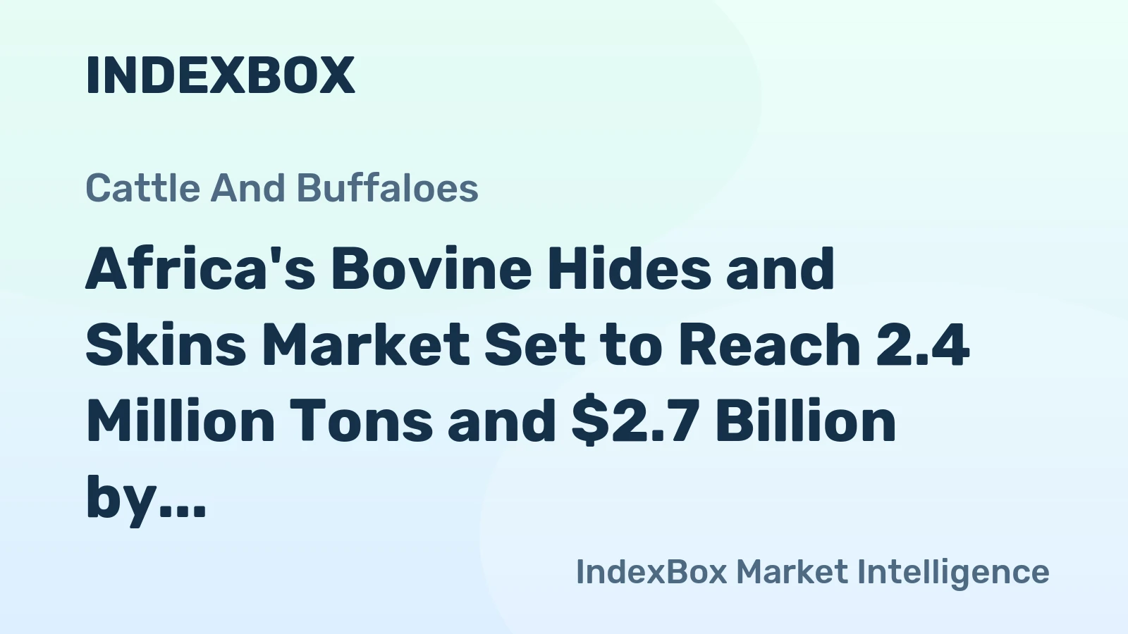 Africa's Bovine Hides and Skins Market Set to Reach 2.4 Million Tons and $2.7 Billion by 2035