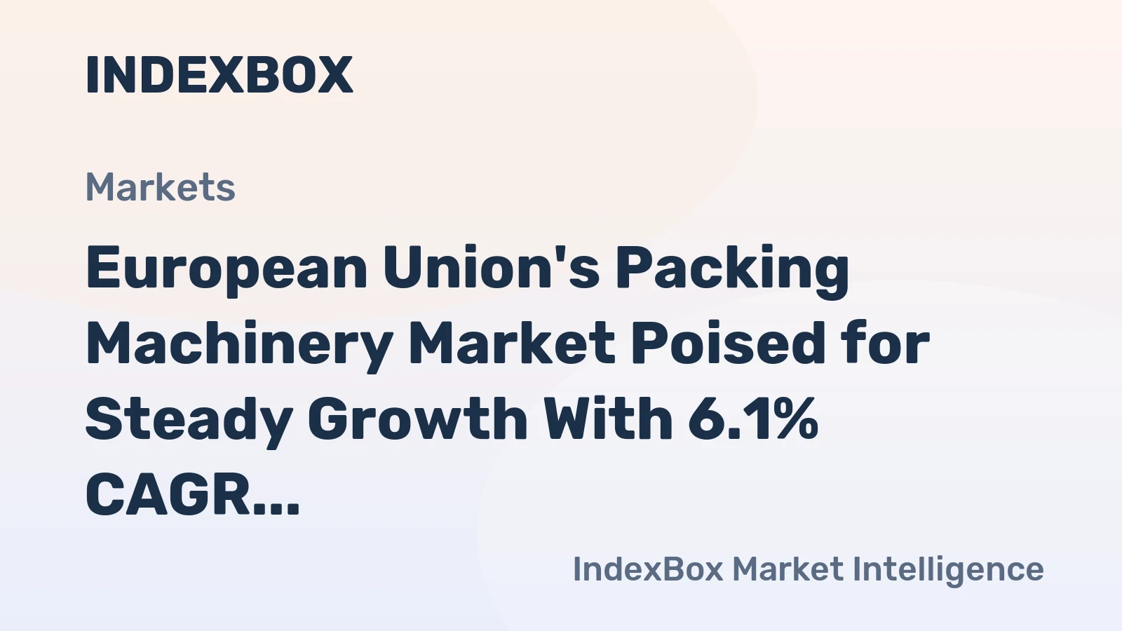 European Union's Packing Machinery Market Poised for Steady Growth With 6.1% CAGR in Value Through 2035