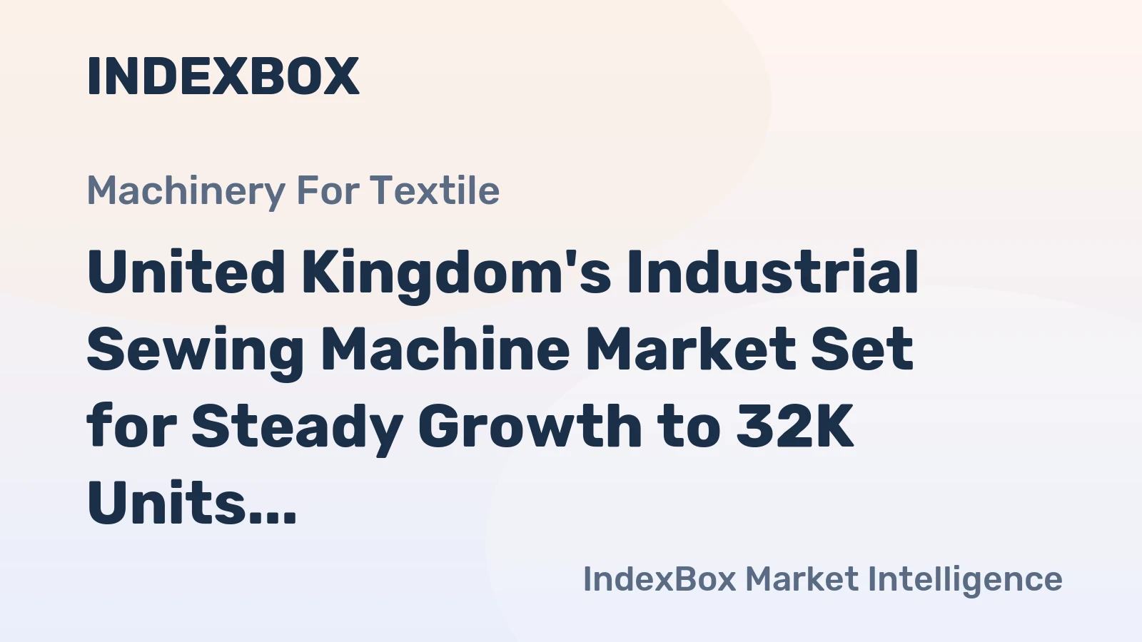 United Kingdom's Industrial Sewing Machine Market Set for Steady Growth to 32K Units and $167M Value