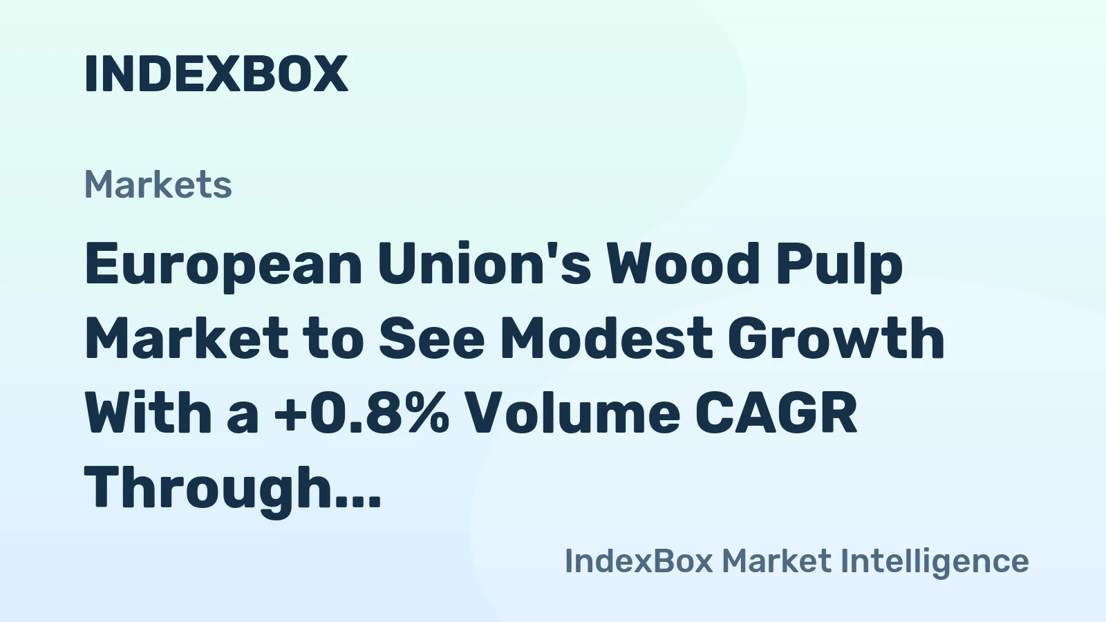 European Union's Wood Pulp Market to See Modest Growth With a +0.8% Volume CAGR Through 2035