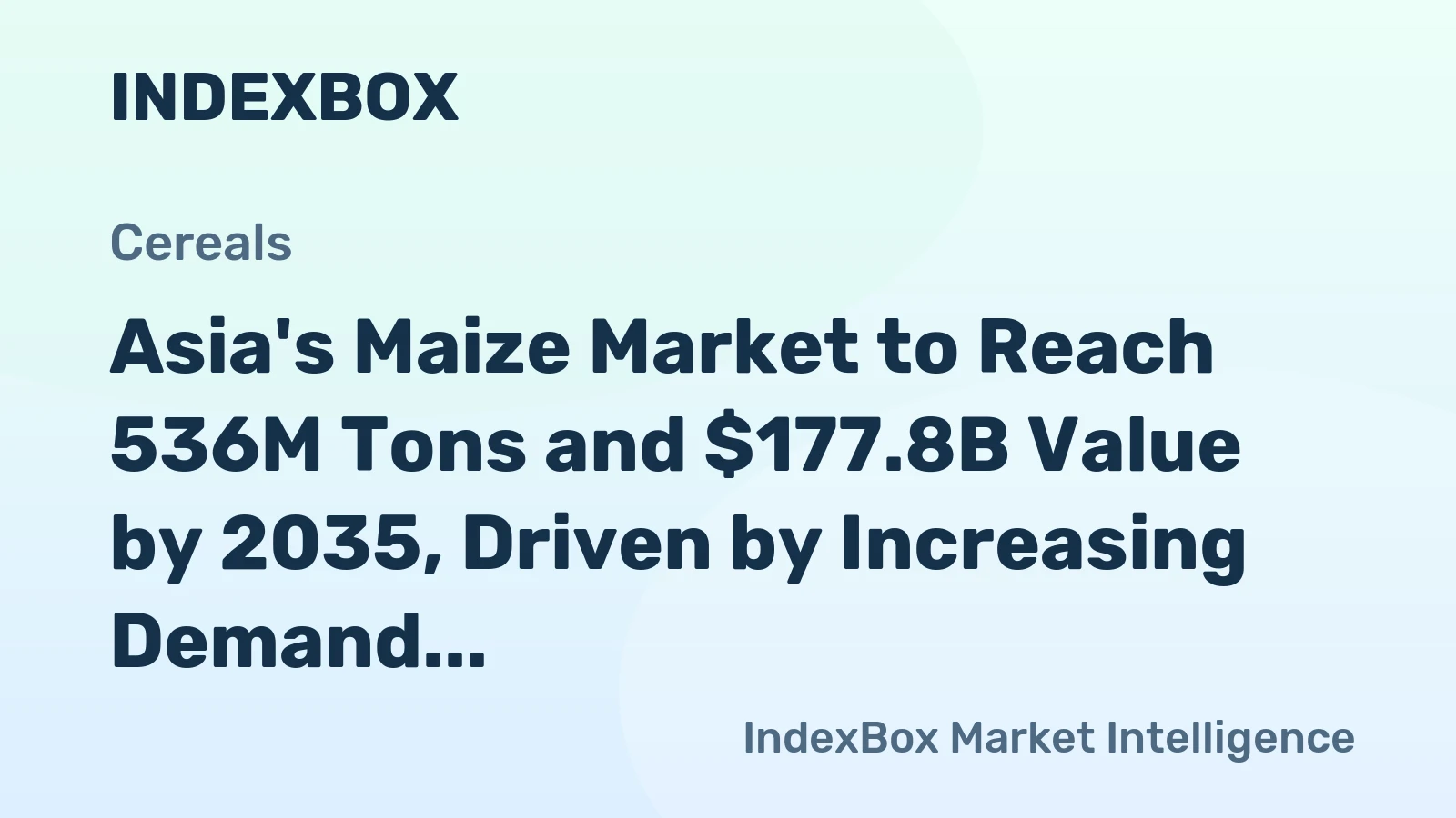 Asia's Maize Market to Reach 536M Tons and $177.8B Value by 2035, Driven by Increasing Demand