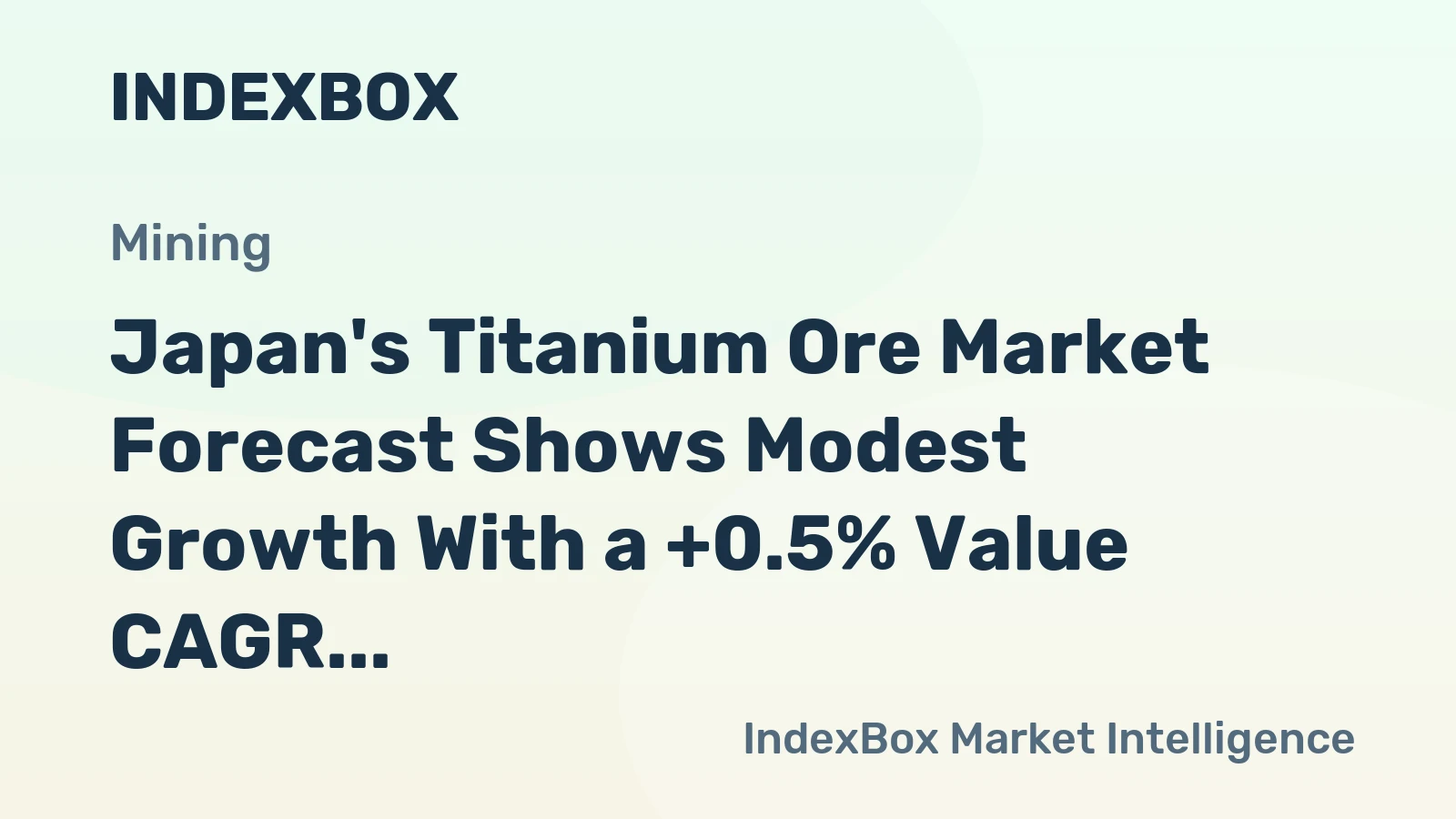 Japan's Titanium Ore Market Forecast Shows Modest Growth With a +0.5% Value CAGR