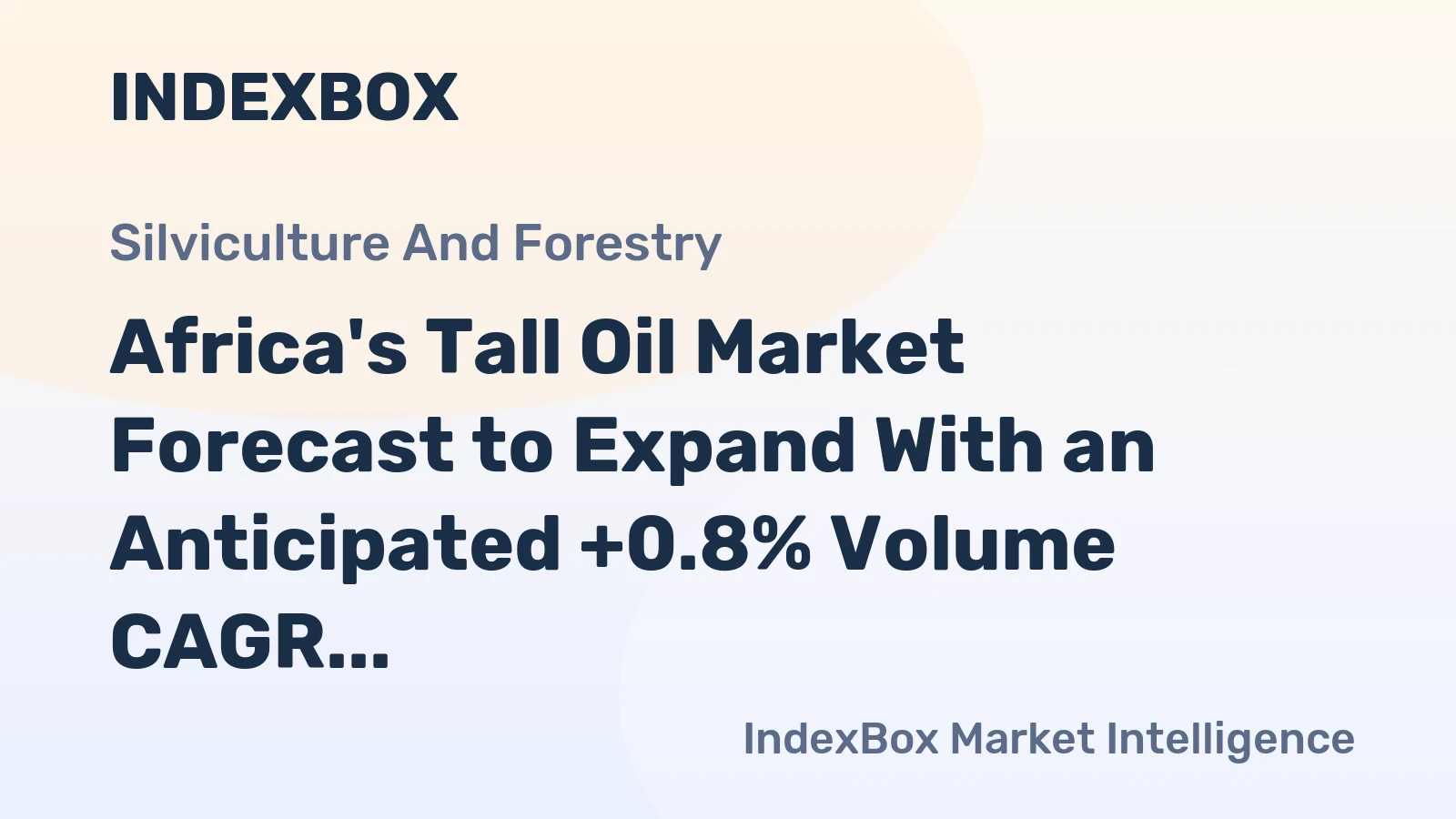 Africa's Tall Oil Market Forecast to Expand With an Anticipated +0.8% Volume CAGR