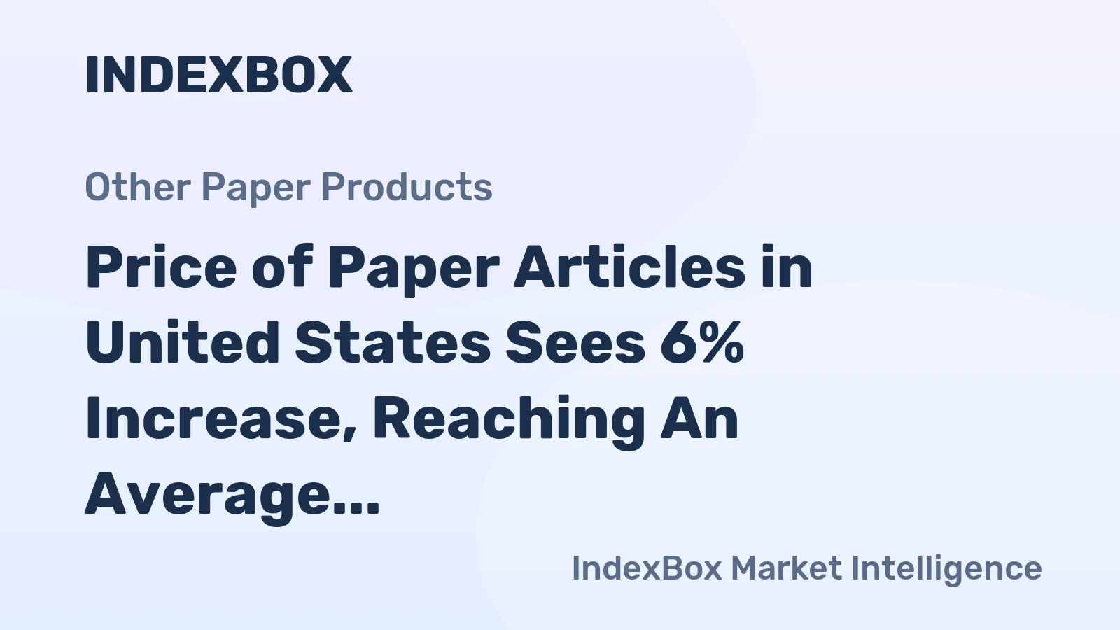 Price of Paper Articles in United States Sees 6% Increase, Reaching An Average of $4,683 per Ton