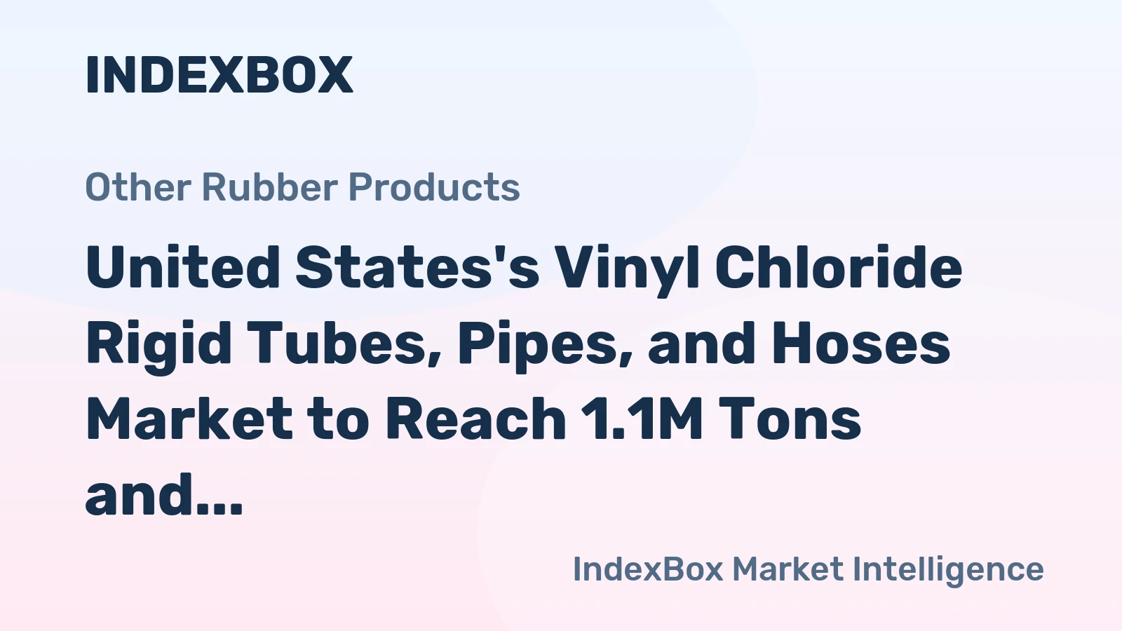 United States's Vinyl Chloride Rigid Tubes, Pipes, and Hoses Market to Reach 1.1M Tons and $4.9B by 2035