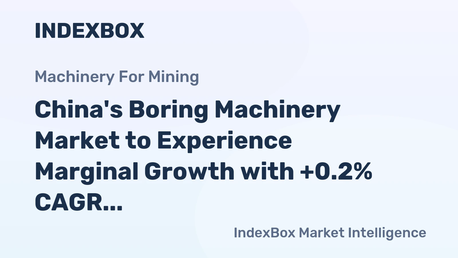 China's Boring Machinery Market to Experience Marginal Growth with +0.2% CAGR in Market Volume