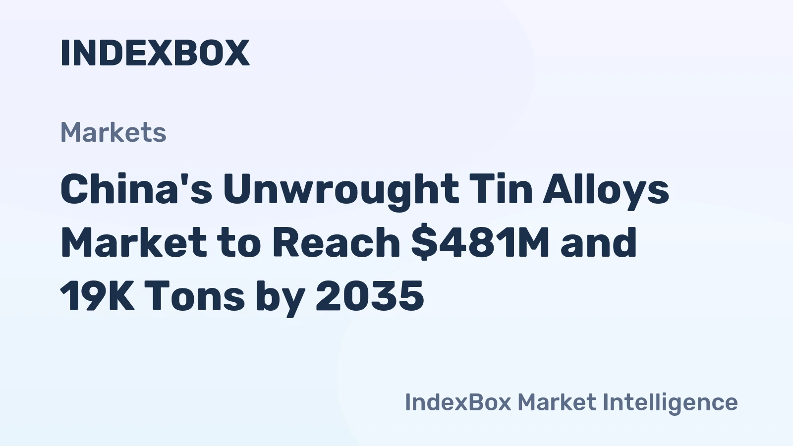 China's Unwrought Tin Alloys Market to Reach $481M and 19K Tons by 2035