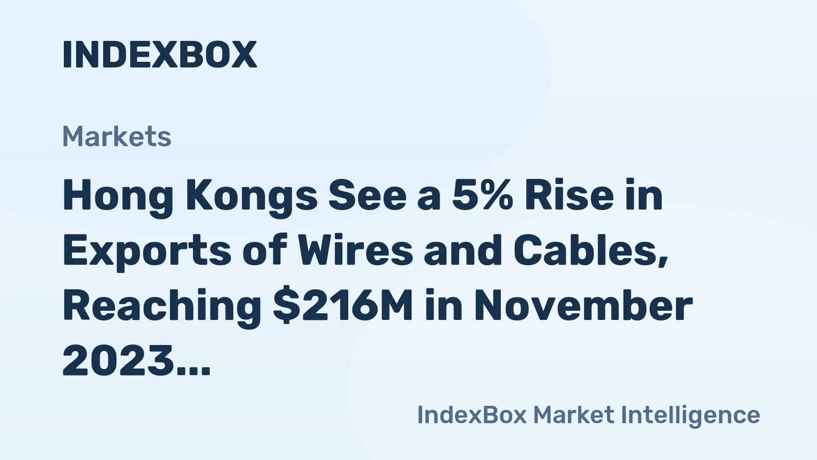 Hong Kongs See a 5% Rise in Exports of Wires and Cables, Reaching $216M in November 2023