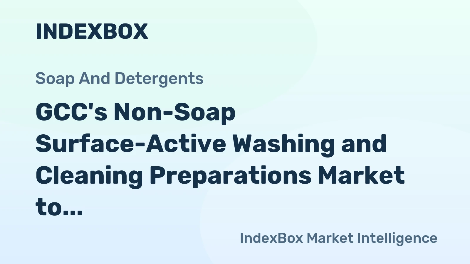 GCC's Non-Soap Surface-Active Washing and Cleaning Preparations Market to Reach 3.3M Tons and $4.7B by 2035