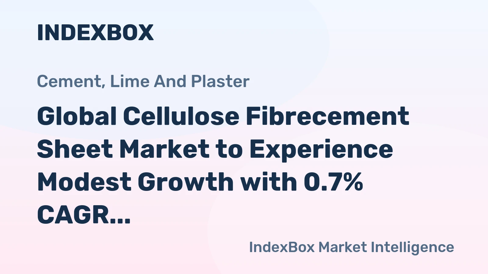 Global Cellulose Fibrecement Sheet Market to Experience Modest Growth with 0.7% CAGR over the Next Decade