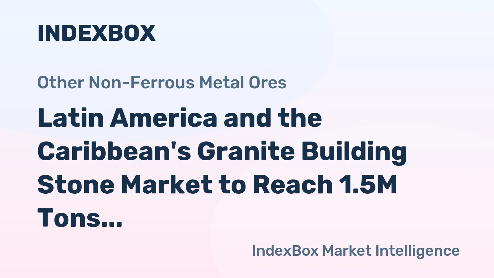 Latin America and the Caribbean's Granite Building Stone Market to Reach 1.5M Tons and $1B by 2035