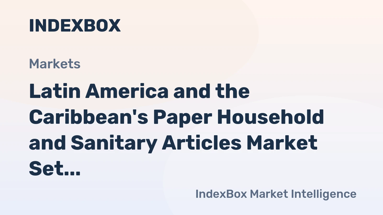 Latin America and the Caribbean's Paper Household and Sanitary Articles Market Set to Reach 7.3M Tons and $19.9B by 2035