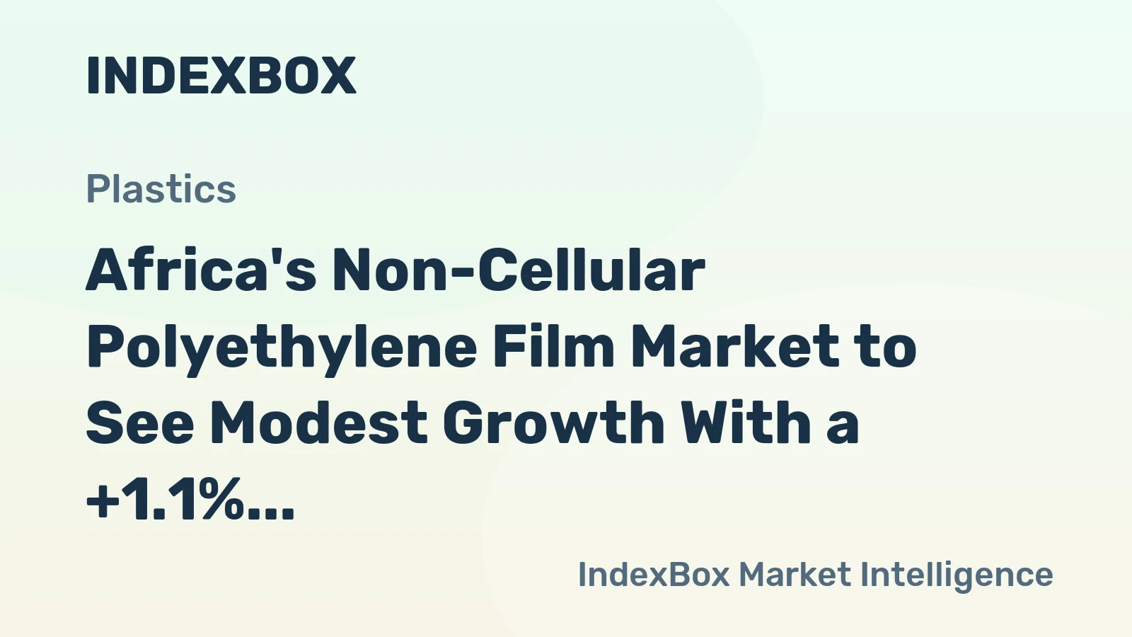 Africa's Non-Cellular Polyethylene Film Market to See Modest Growth With a +1.1% Volume CAGR