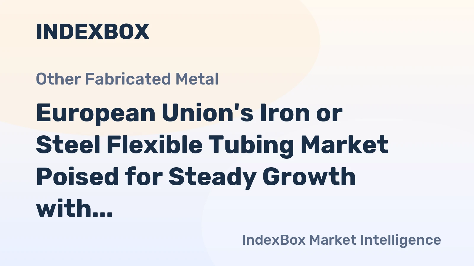 European Union's Iron or Steel Flexible Tubing Market Poised for Steady Growth with 2.6% CAGR in Value