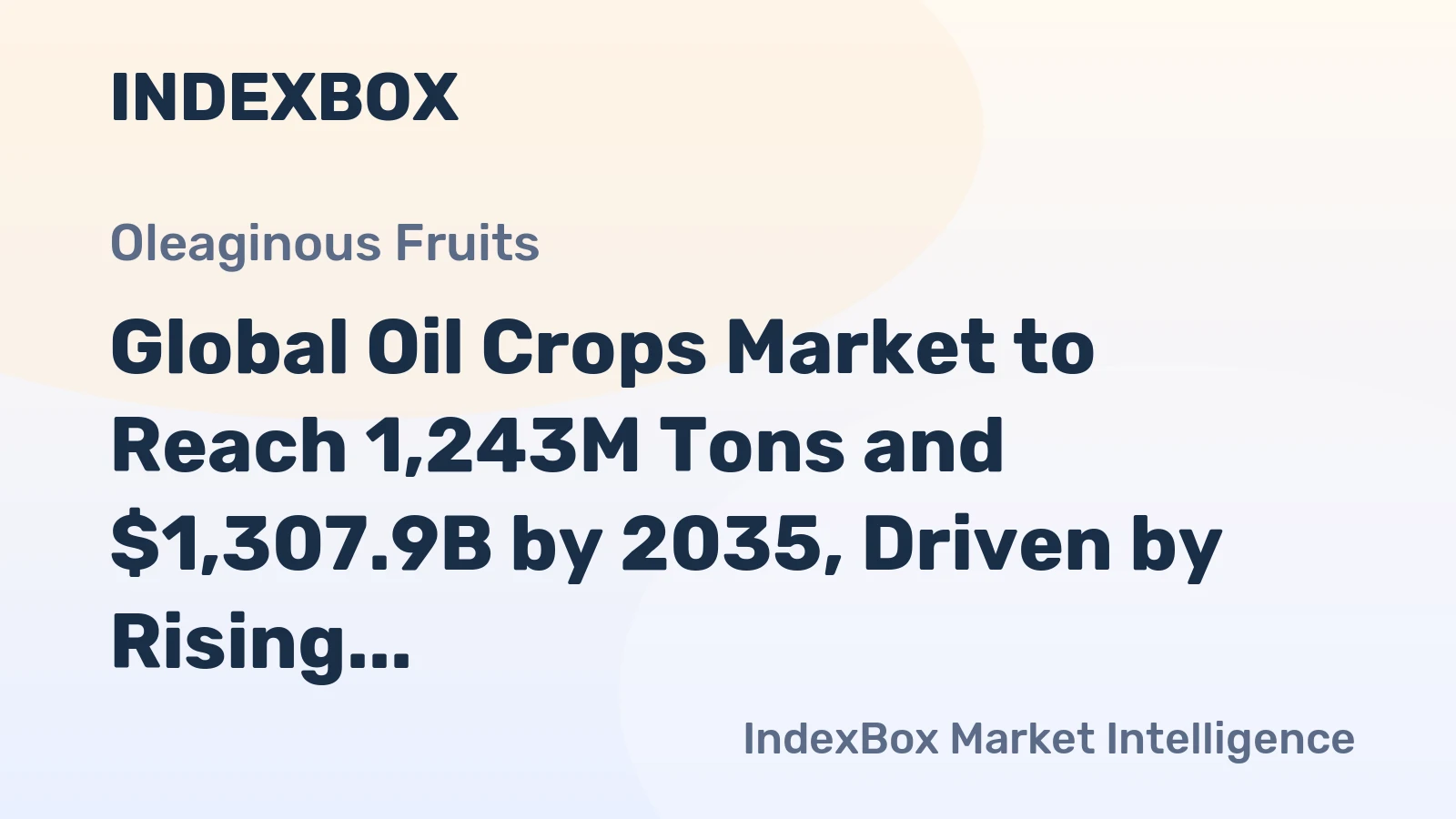 Global Oil Crops Market to Reach 1,243M Tons and $1,307.9B by 2035, Driven by Rising Demand Worldwide