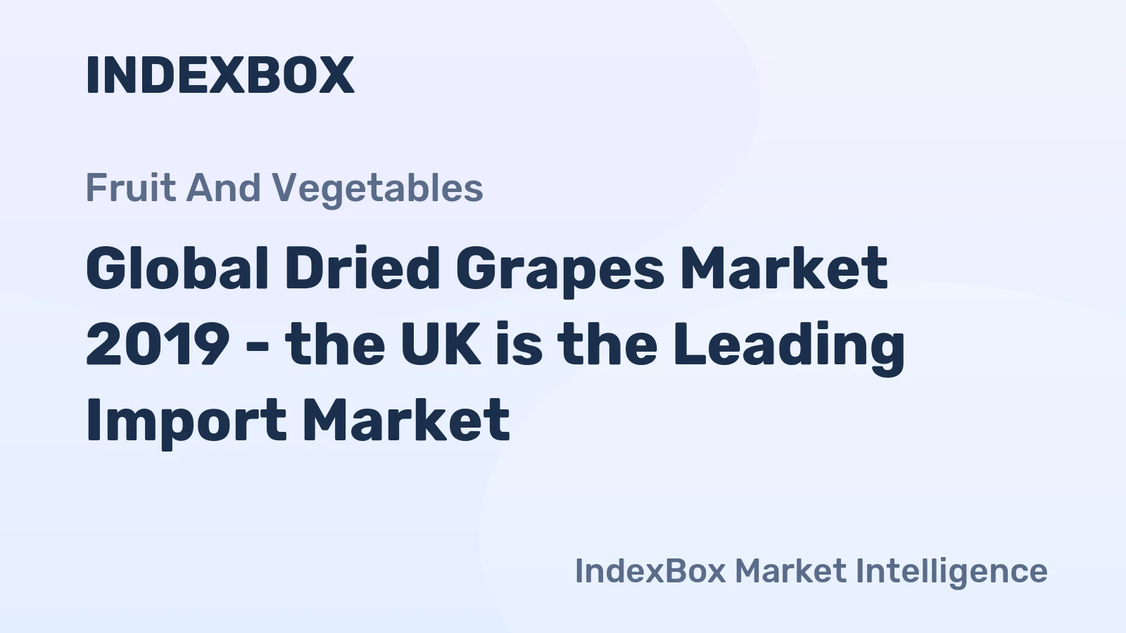 Global Dried Grapes Market 2019 - the UK is the Leading Import Market