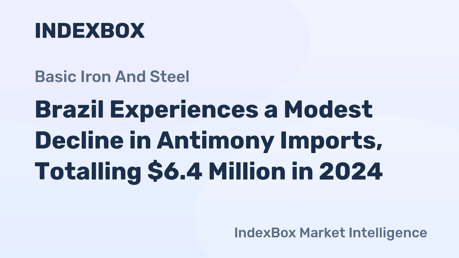 Brazil Experiences a Modest Decline in Antimony Imports, Totalling $6.4 Million in 2024