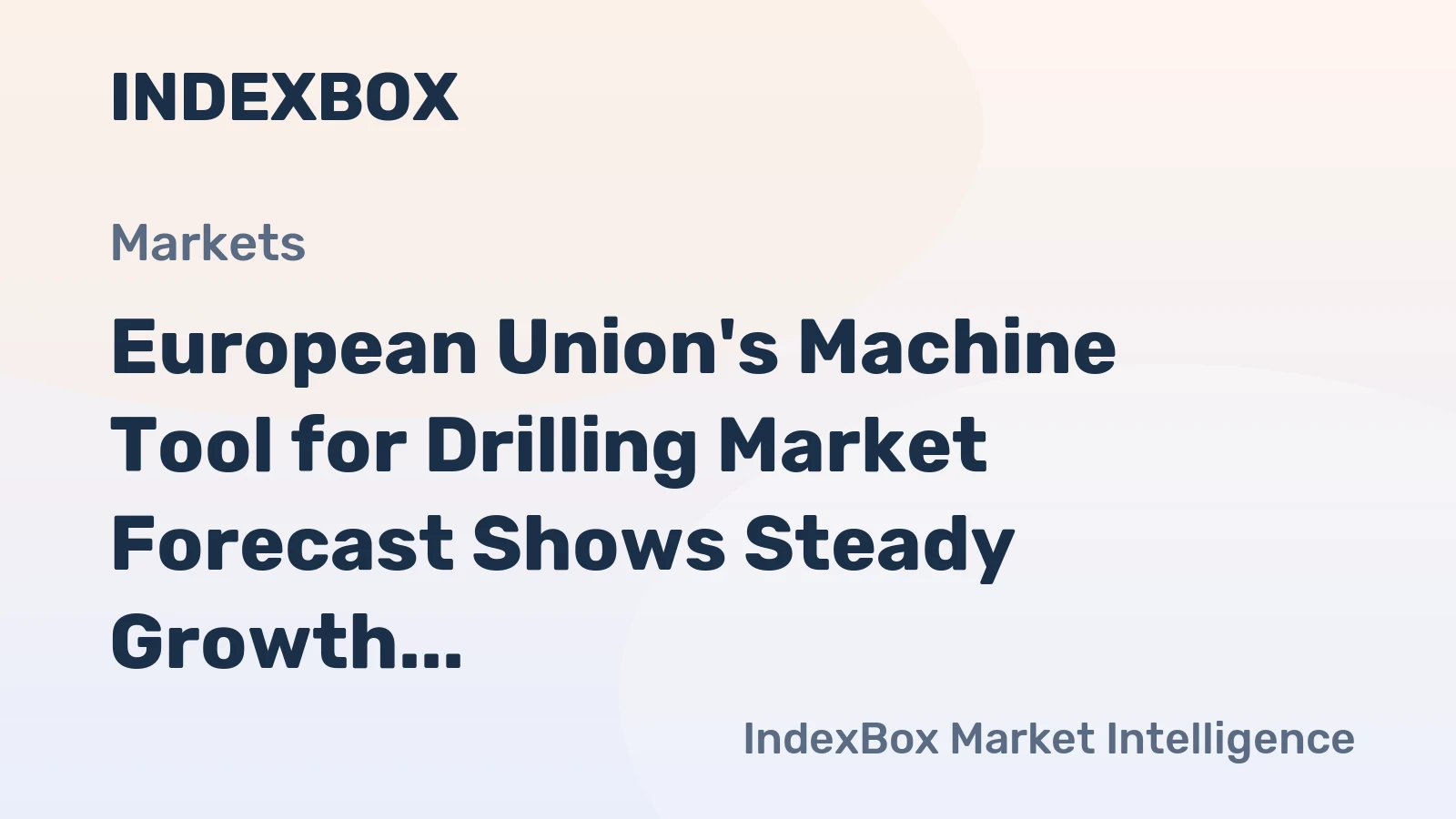 European Union's Machine Tool for Drilling Market Forecast Shows Steady Growth with a 3.3% CAGR in Value