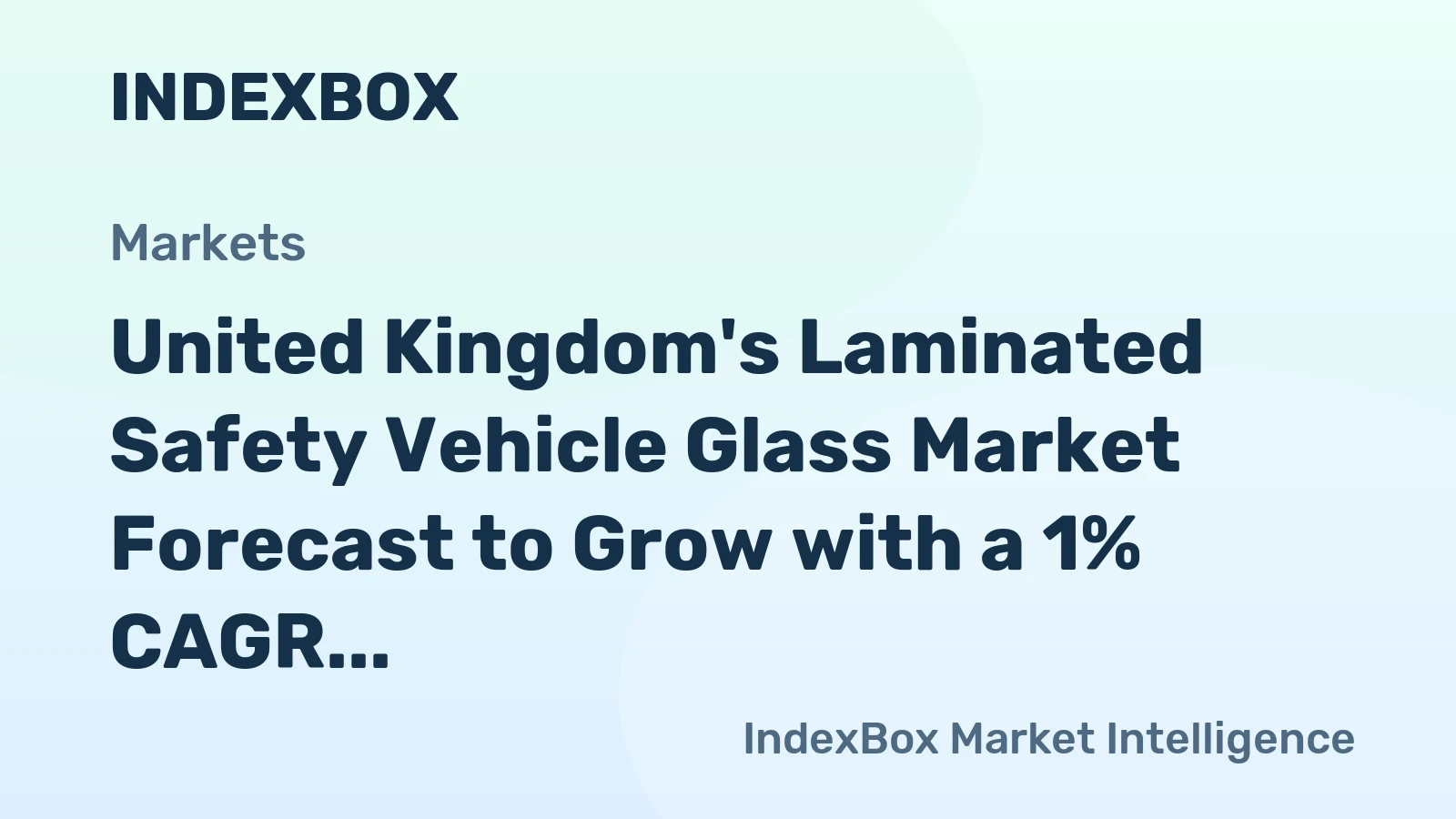United Kingdom's Laminated Safety Vehicle Glass Market Forecast to Grow with a 1% CAGR in Value
