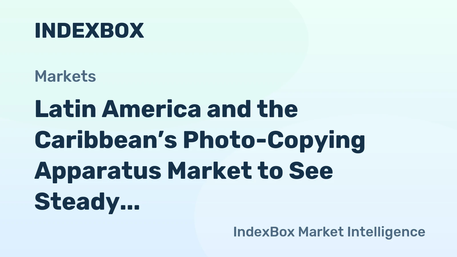 Latin America and the Caribbean’s Photo-Copying Apparatus Market to See Steady Growth With a +2.1% CAGR