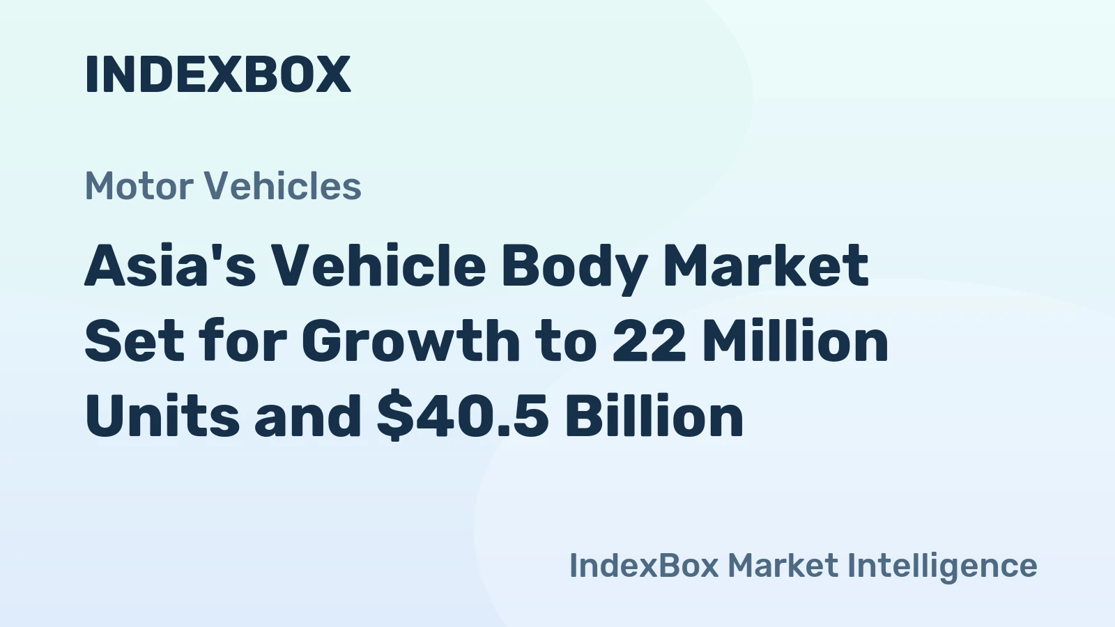 Asia's Vehicle Body Market Set for Growth to 22 Million Units and $40.5 Billion