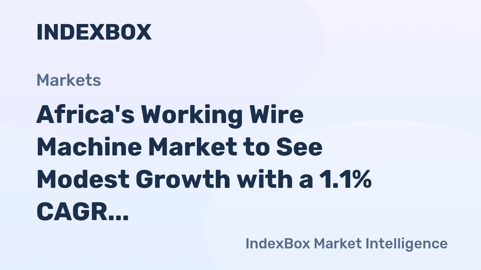 Africa's Working Wire Machine Market to See Modest Growth with a 1.1% CAGR in Value