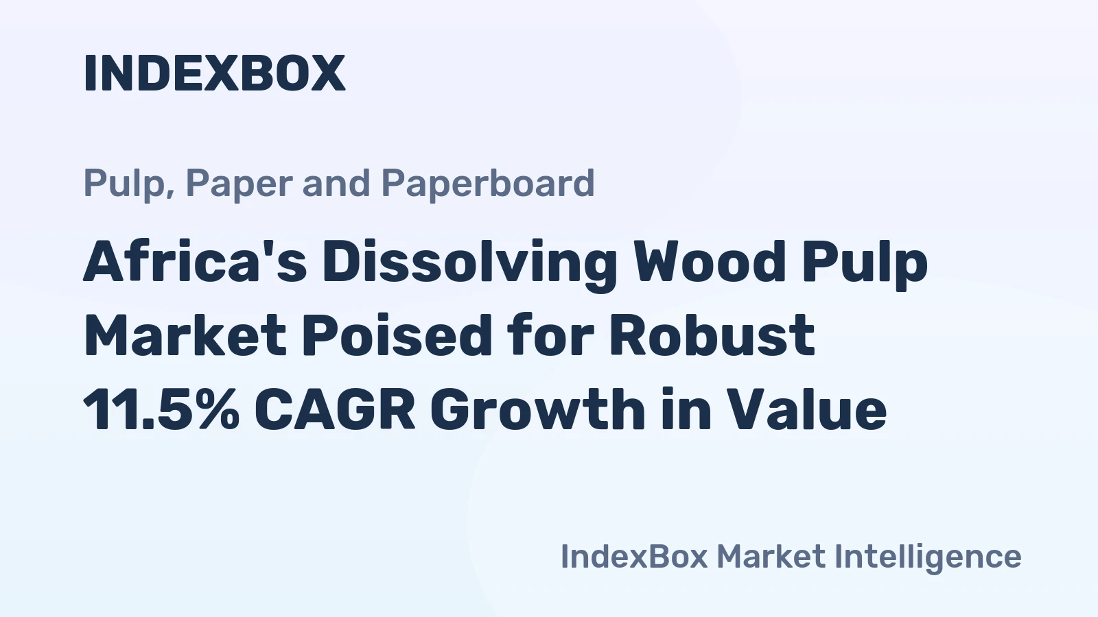 Africa's Dissolving Wood Pulp Market Poised for Robust 11.5% CAGR Growth in Value