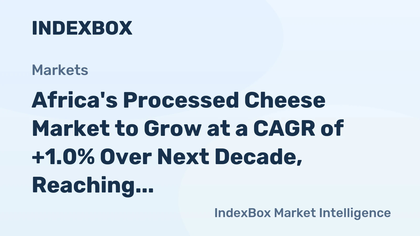 Africa's Processed Cheese Market to Grow at a CAGR of +1.0% Over Next Decade, Reaching $9B by 2035