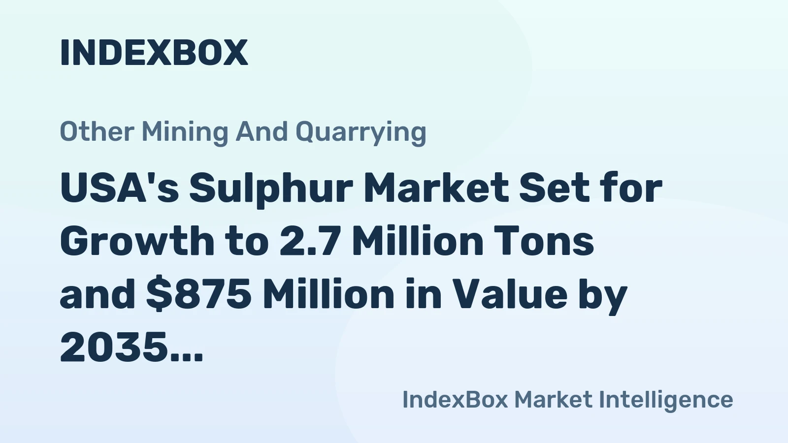 USA's Sulphur Market Set for Growth to 2.7 Million Tons and $875 Million in Value by 2035