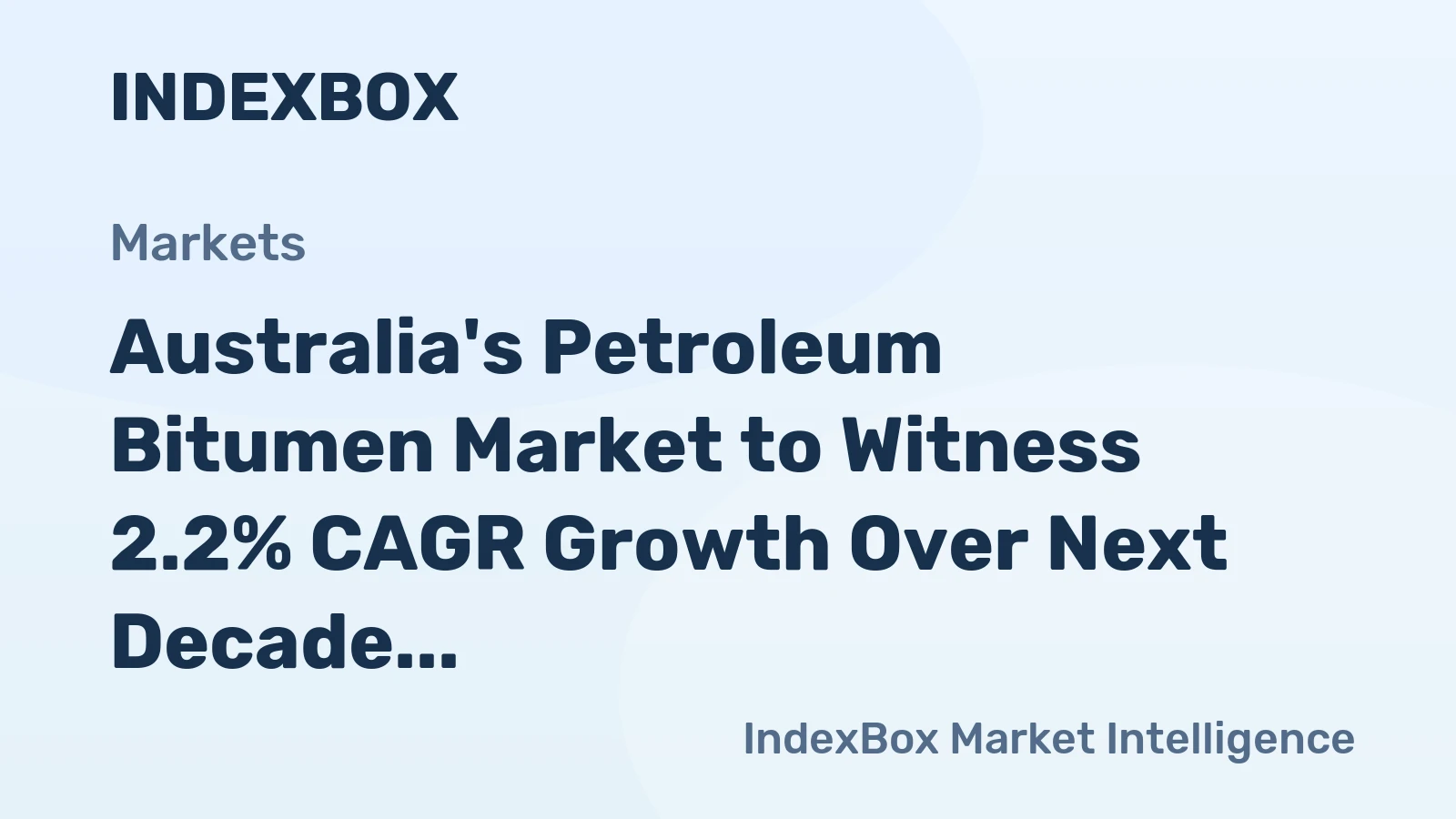 Australia's Petroleum Bitumen Market to Witness 2.2% CAGR Growth Over Next Decade