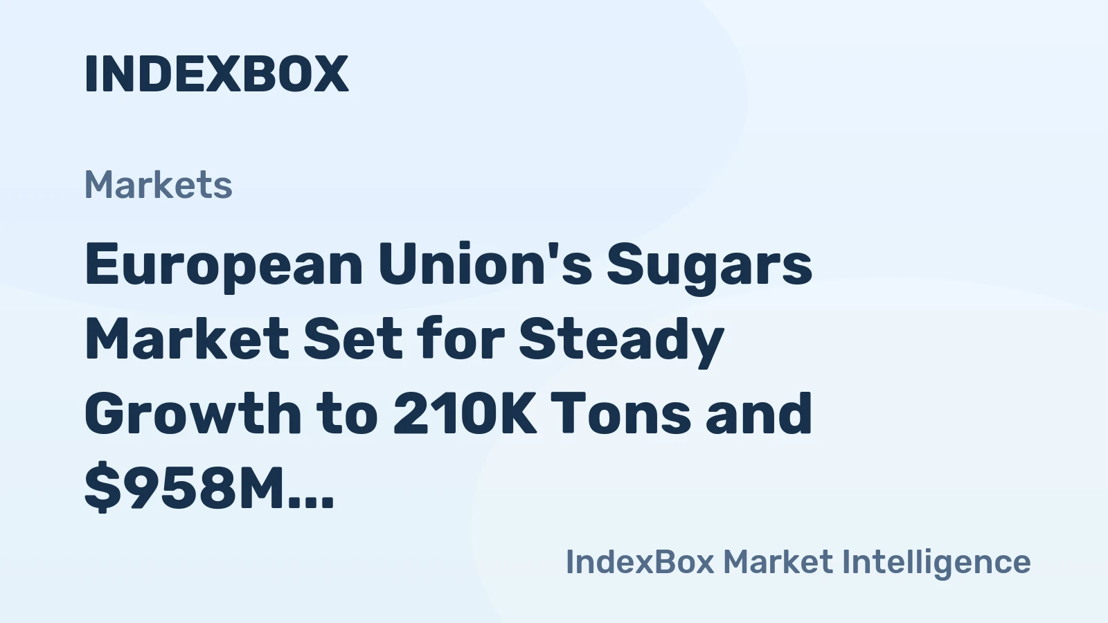 European Union's Sugars Market Set for Steady Growth to 210K Tons and $958M