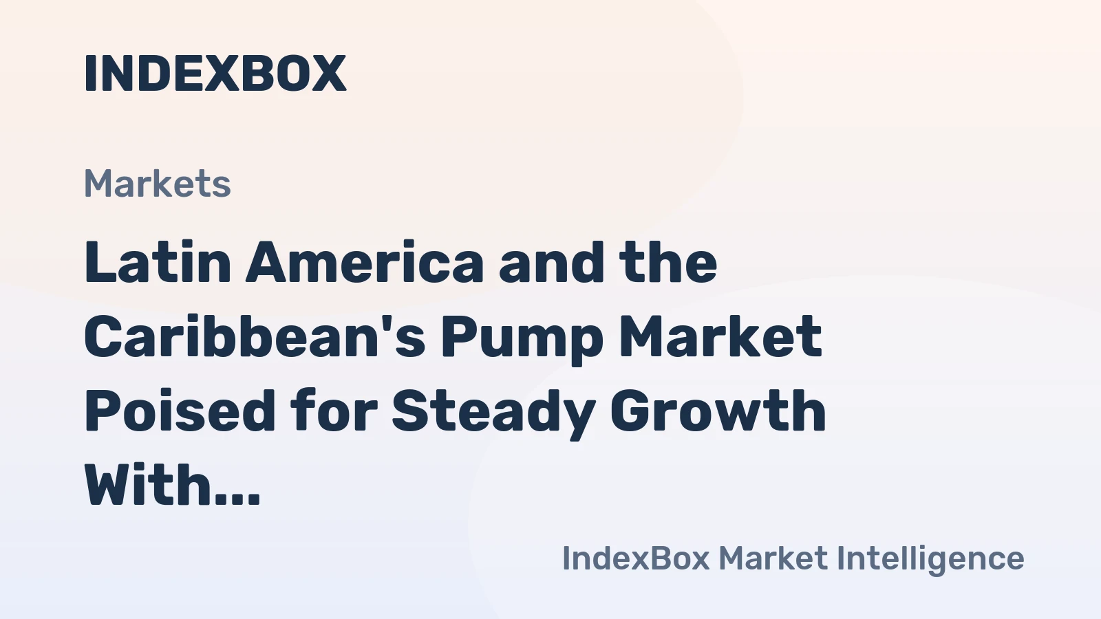 Latin America and the Caribbean's Pump Market Poised for Steady Growth With +2.7% CAGR in Value