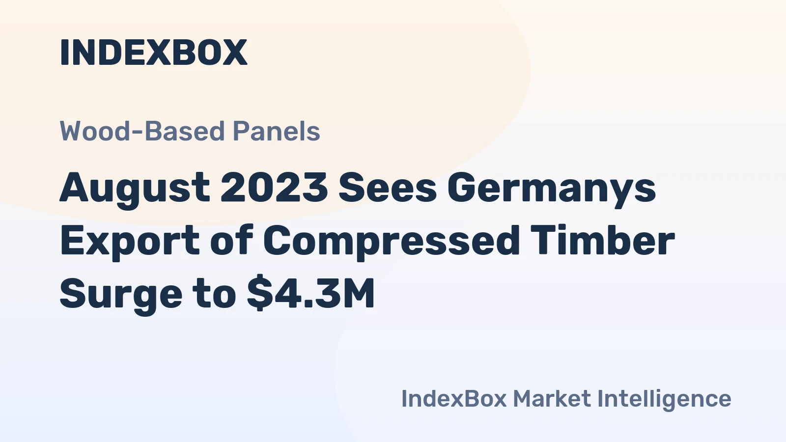 August 2023 Sees Germanys Export of Compressed Timber Surge to $4.3M