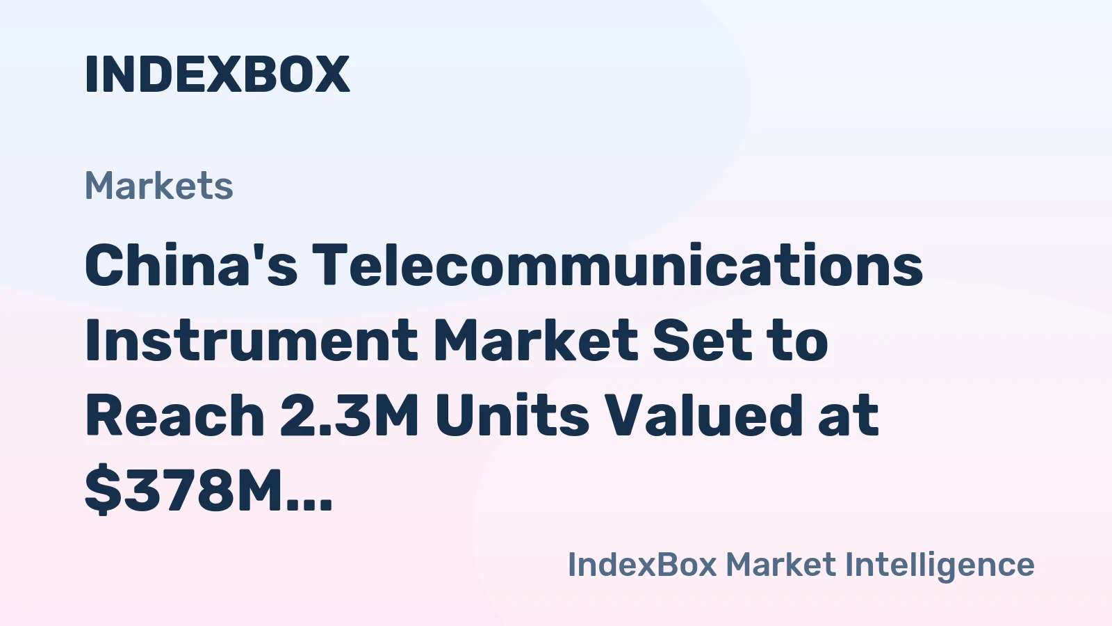 China's Telecommunications Instrument Market Set to Reach 2.3M Units Valued at $378M by 2035