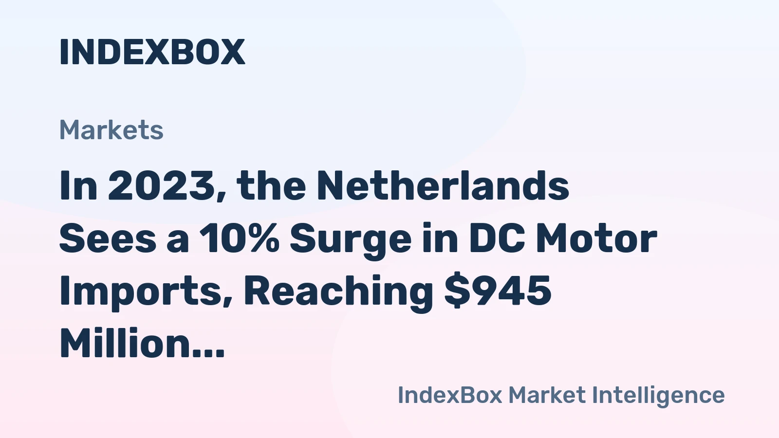 In 2023, the Netherlands Sees a 10% Surge in DC Motor Imports, Reaching $945 Million