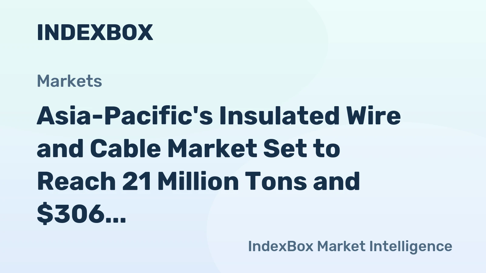 Asia-Pacific's Insulated Wire and Cable Market Set to Reach 21 Million Tons and $306 Billion by 2035