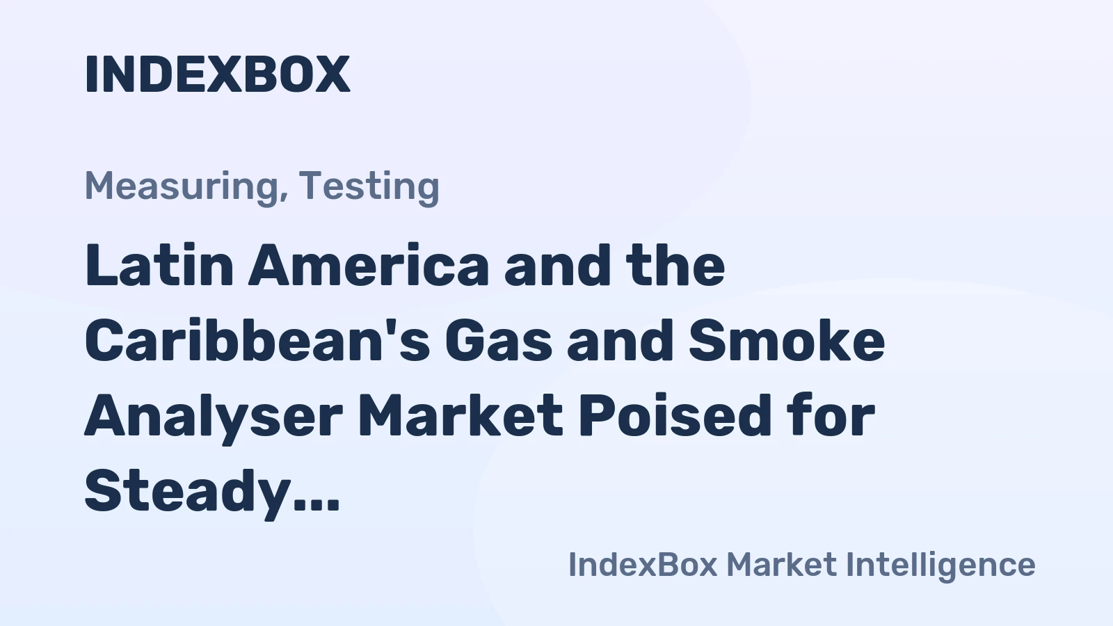 Latin America and the Caribbean's Gas and Smoke Analyser Market Poised for Steady Growth With a +2.3% CAGR in Value