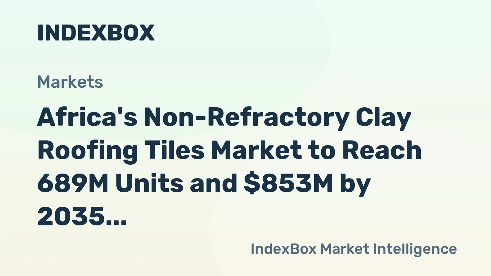 Africa's Non-Refractory Clay Roofing Tiles Market to Reach 689M Units and $853M by 2035