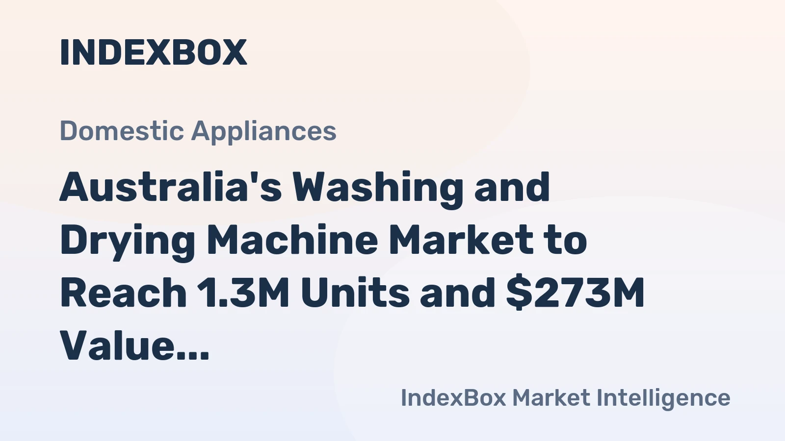 Australia's Washing and Drying Machine Market to Reach 1.3M Units and $273M Value by 2035