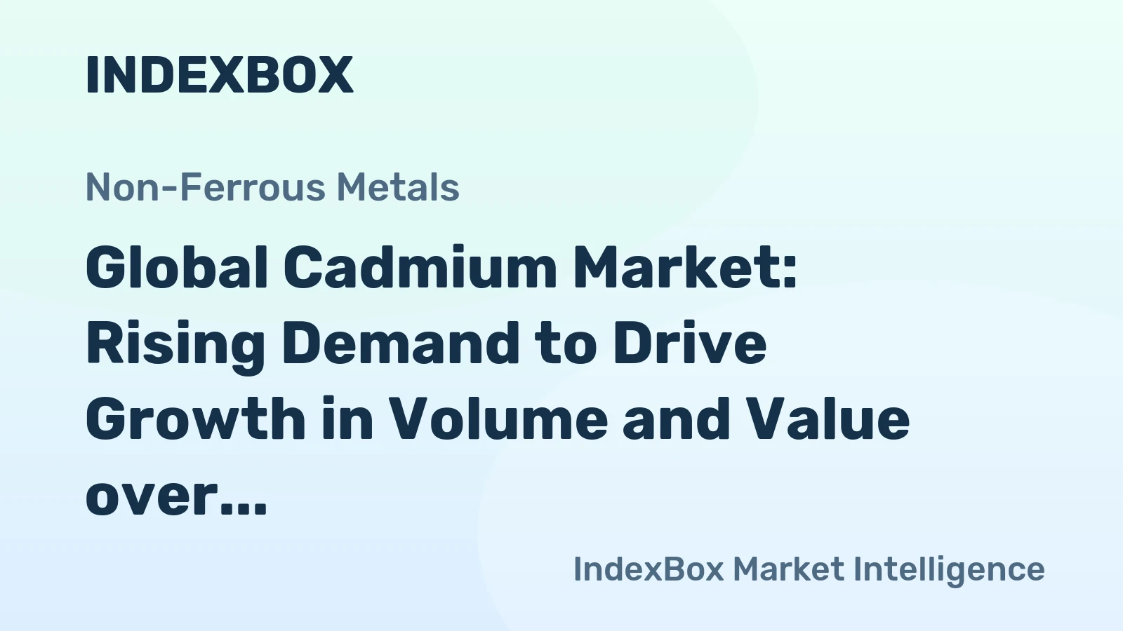 Global Cadmium Market: Rising Demand to Drive Growth in Volume and Value over Next Decade
