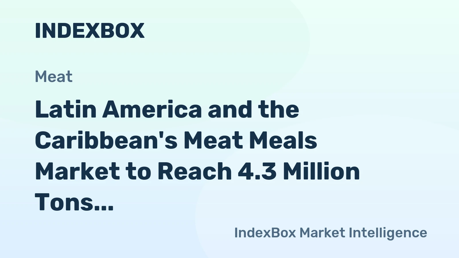 Latin America and the Caribbean's Meat Meals Market to Reach 4.3 Million Tons and $3.2 Billion
