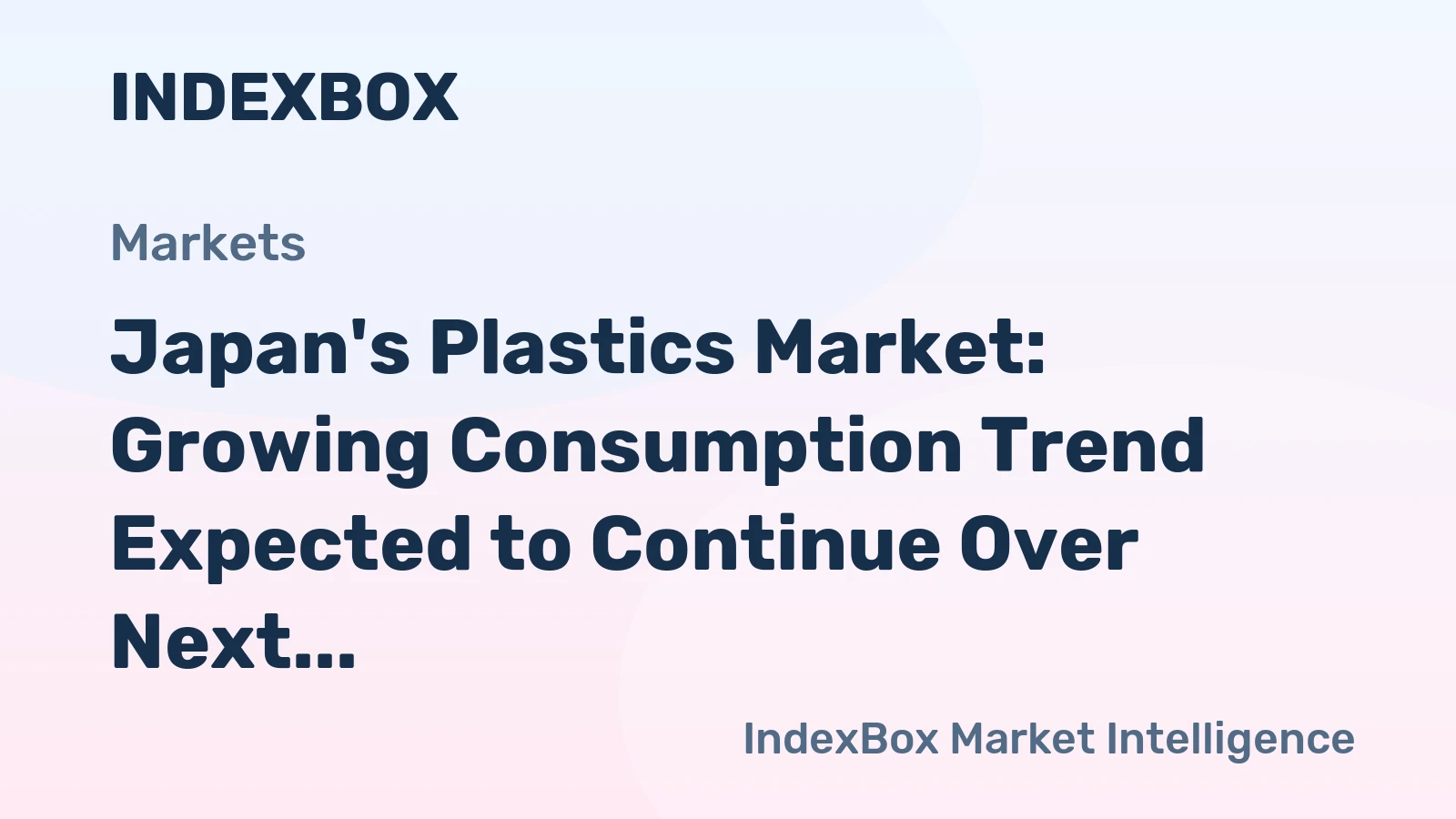 Japan's Plastics Market: Growing Consumption Trend Expected to Continue Over Next Decade