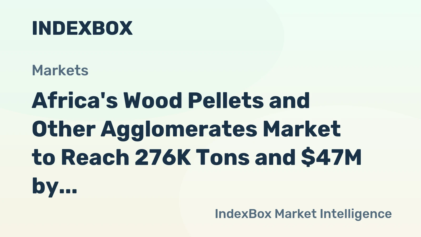 Africa's Wood Pellets and Other Agglomerates Market to Reach 276K Tons and $47M by 2035